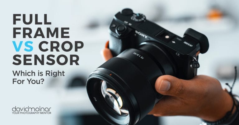 Crop Sensor vs Full Frame – David Molnar – Your Photography Mentor