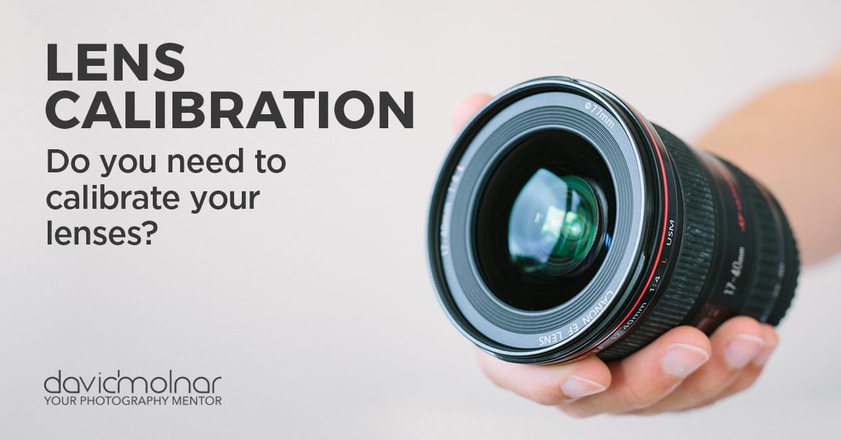 Lens Calibration for Tack-Sharp Focus - David Molnar - Your Photography ...