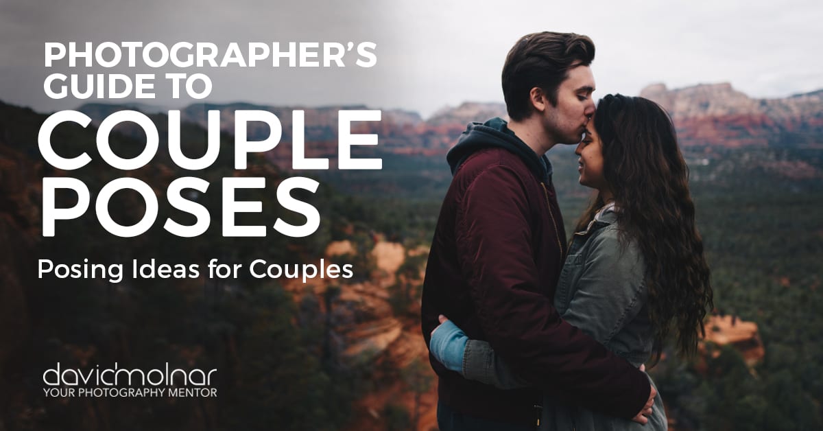 Posing for Couples - David Molnar - Your Photography Mentor
